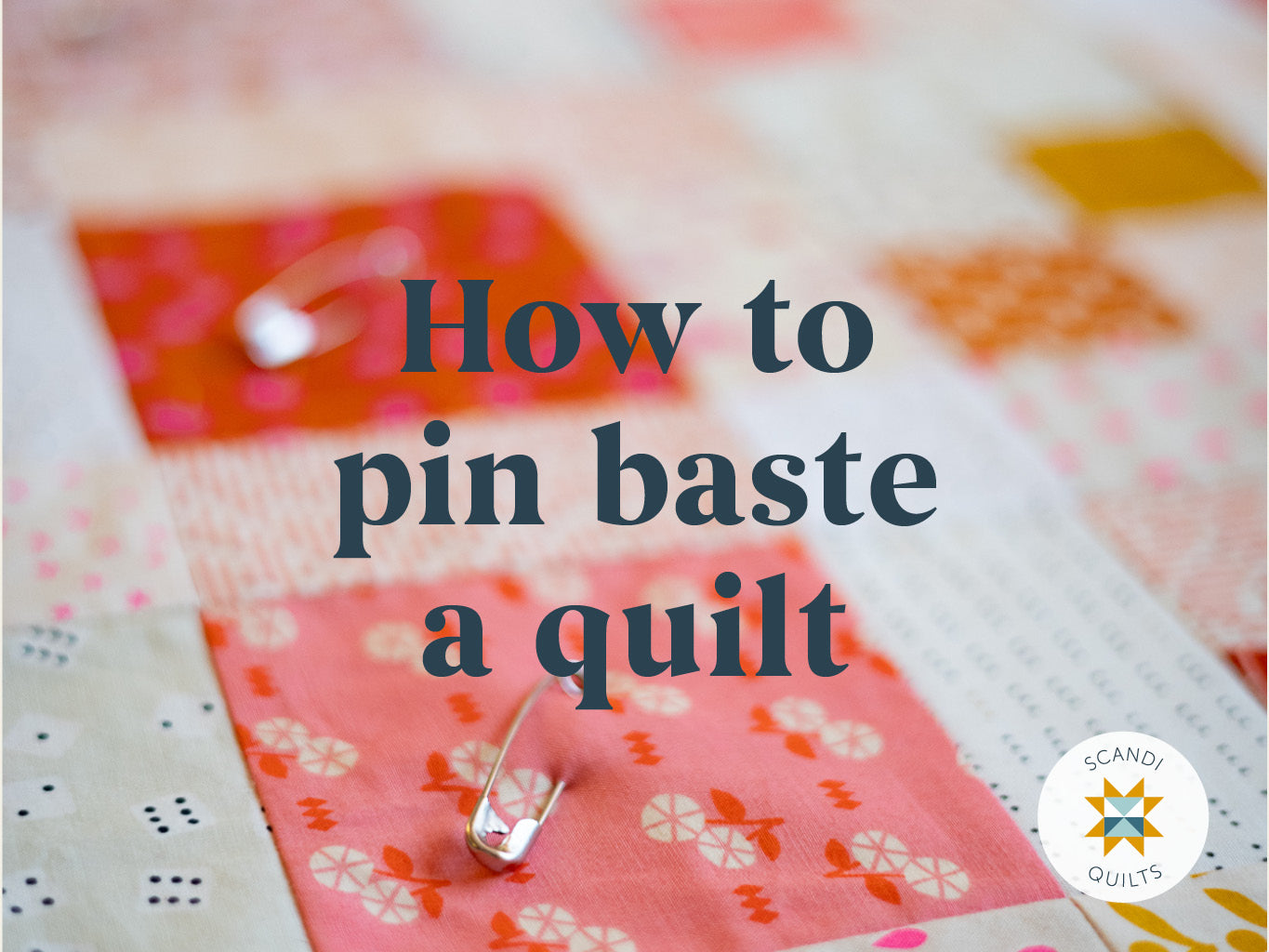 How to Pin Baste a Quilt: A Step-by-Step Guide – Scandiquilts